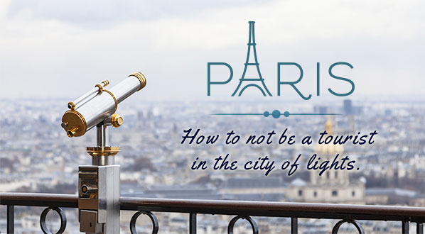 Life Hack: How To Not Be A Tourist in Paris - Points North